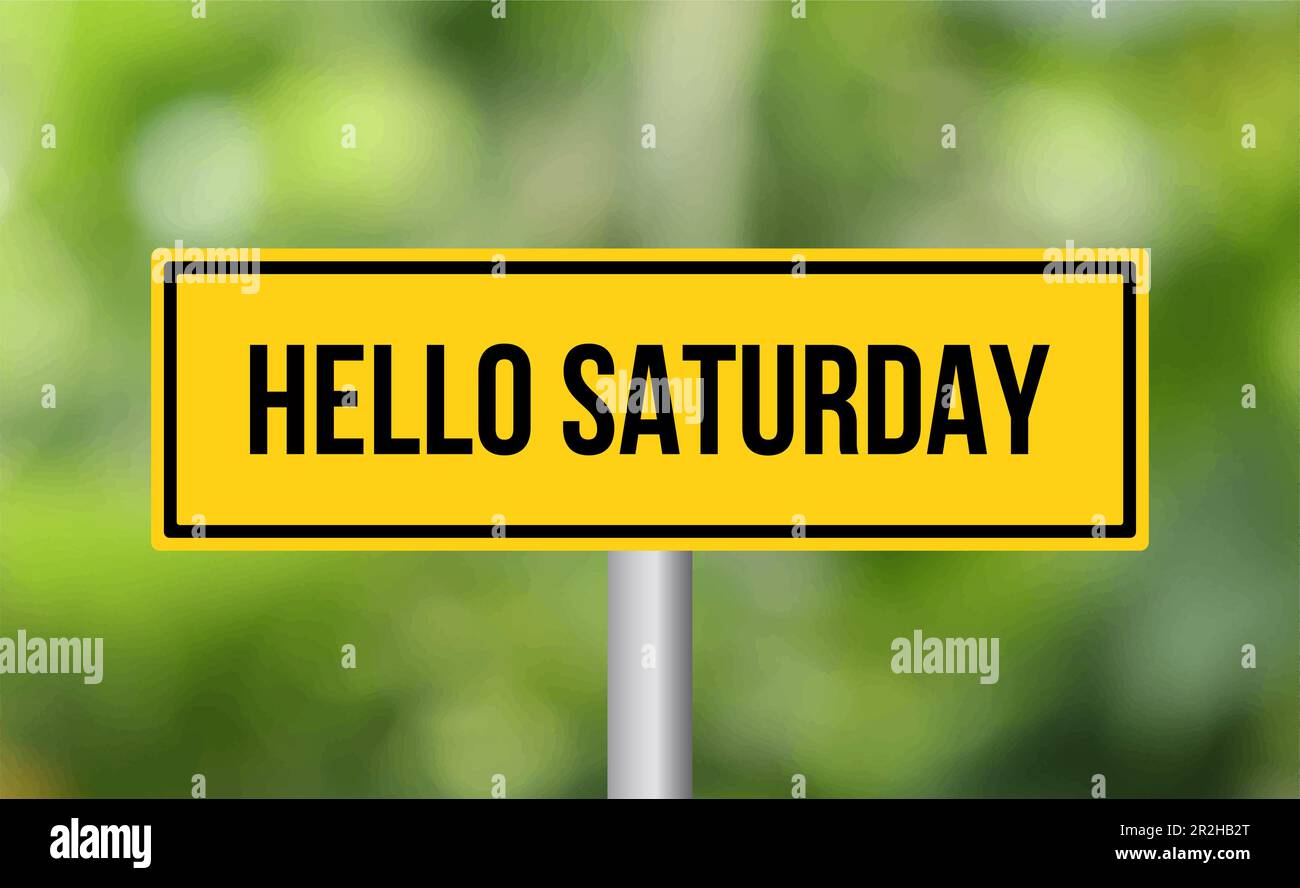 Hello saturday road sign on blur background Stock Photo - Alamy