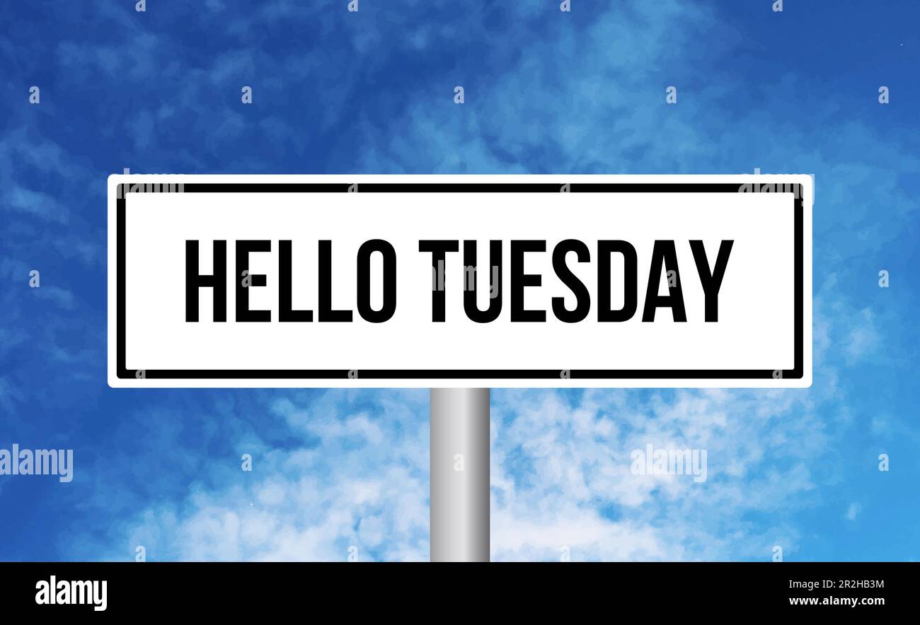 Hello tuesday road sign on blue sky background Stock Photo - Alamy