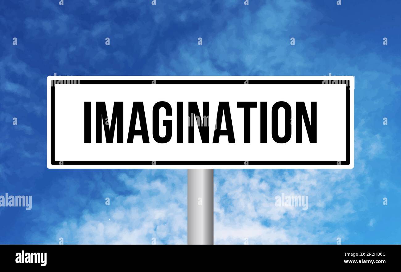 Imagination road sign on hi-res stock photography and images - Alamy