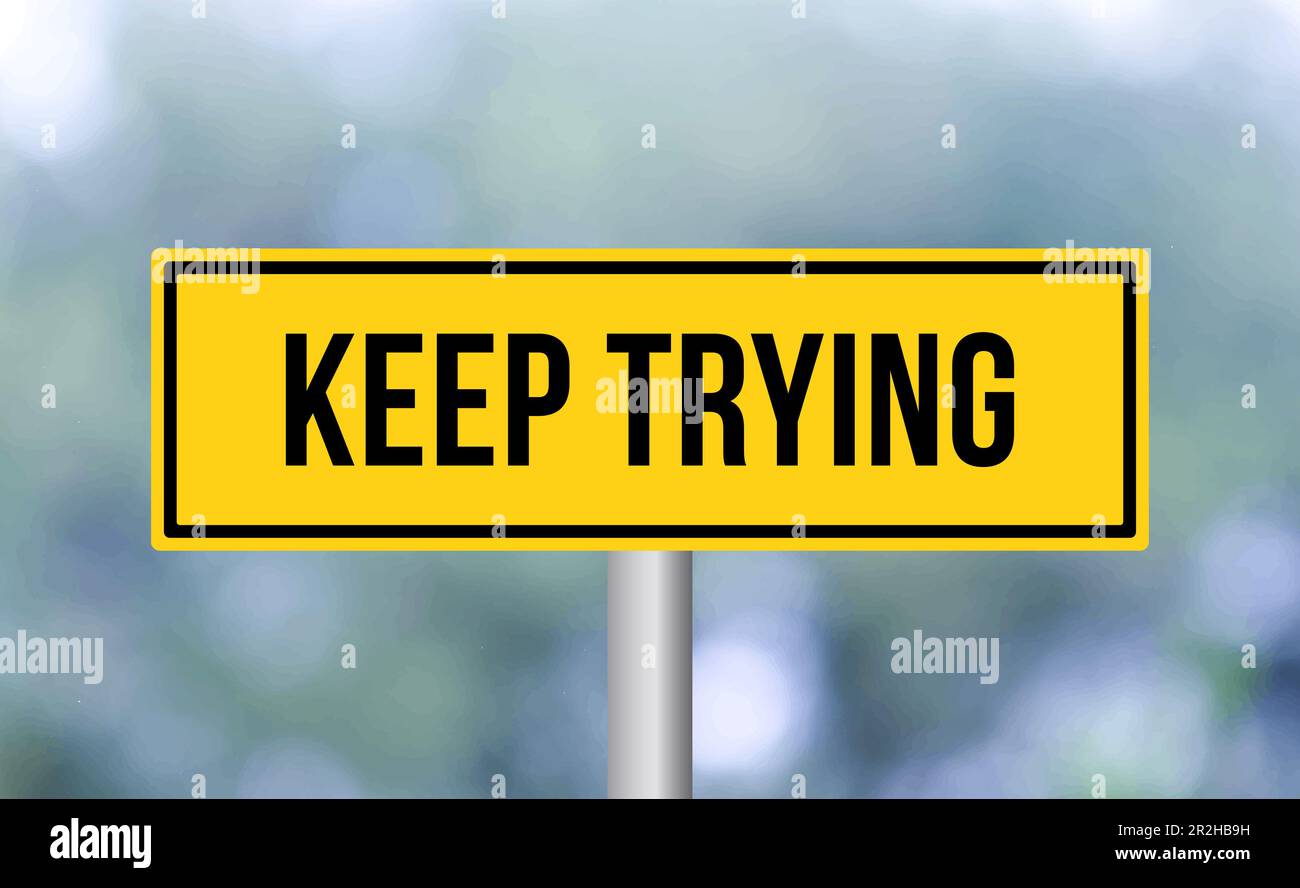Keep trying road sign hi-res stock photography and images - Alamy