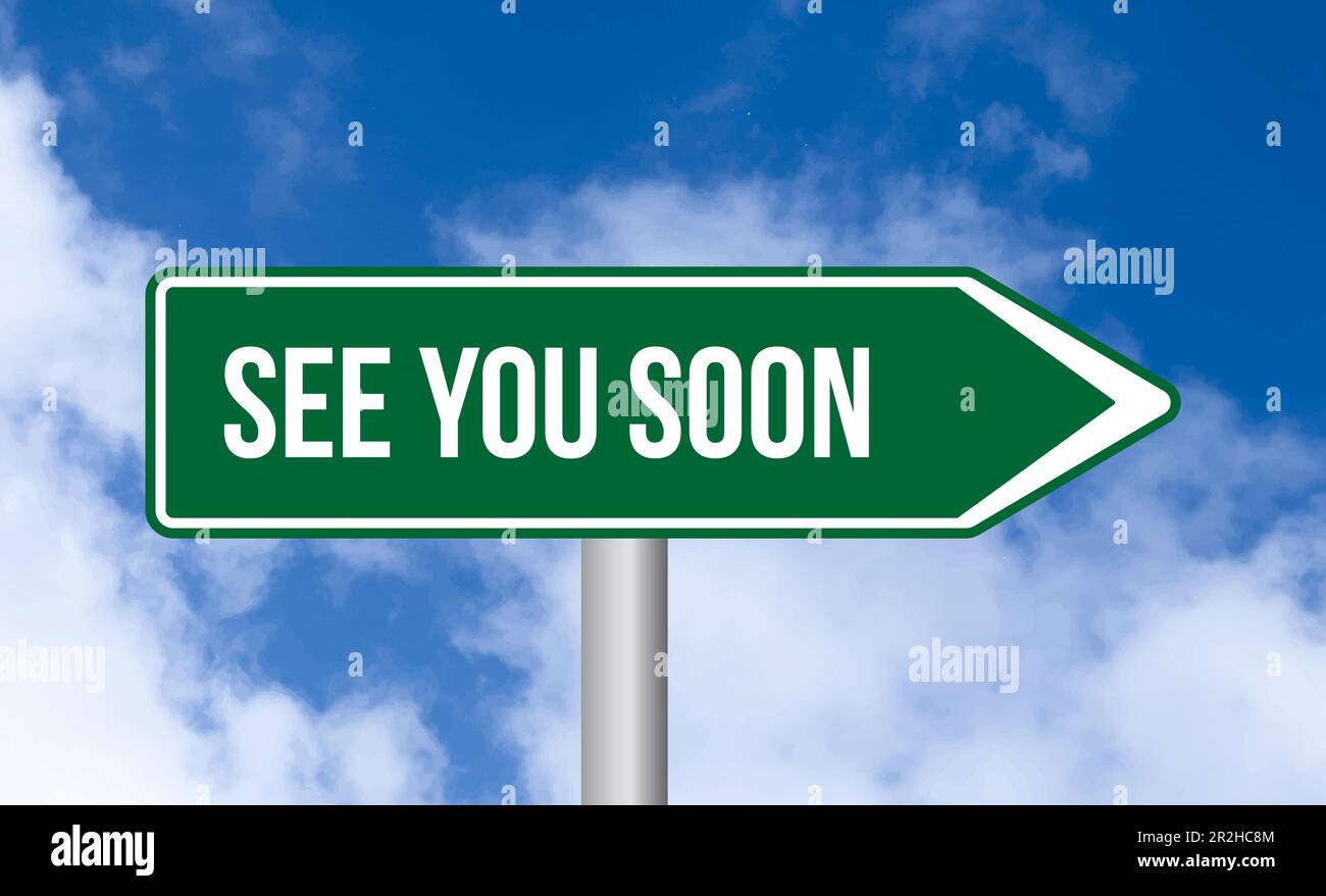 See you soon road sign hi-res stock photography and images - Alamy