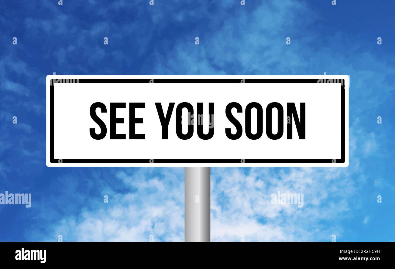 See you soon road sign hi-res stock photography and images - Alamy