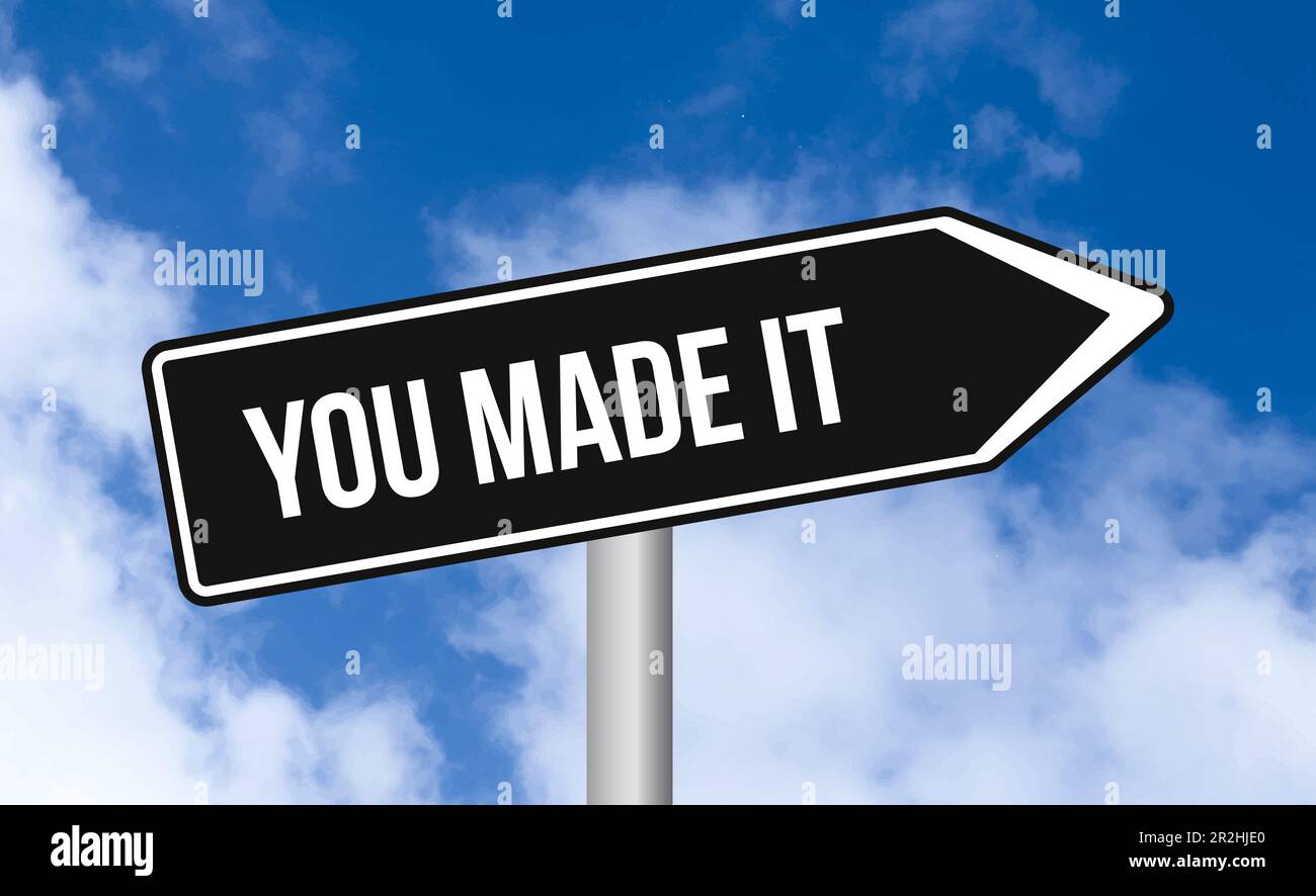 You made it road sign on sky background Stock Photo - Alamy