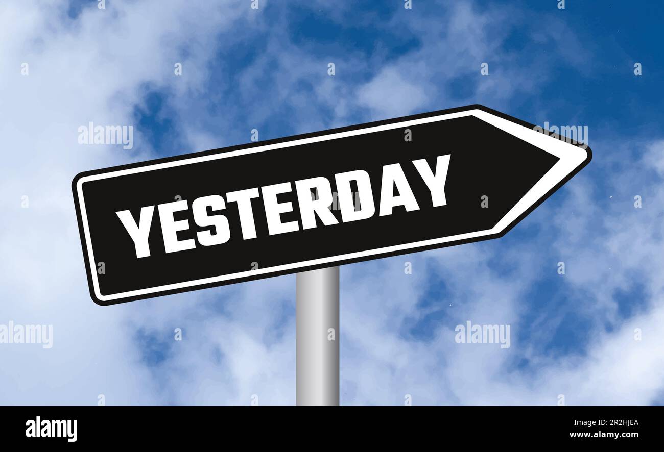 Yesterday road sign on cloudy sky background Stock Photo - Alamy