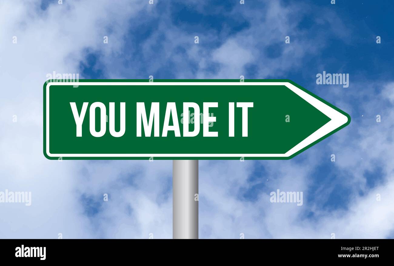 You made it road sign on sky background Stock Photo - Alamy