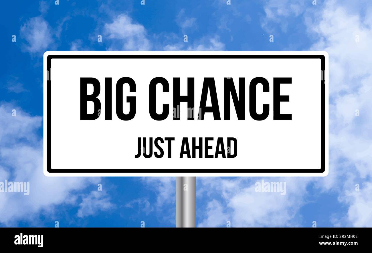 Big Chance just ahead road sign on cloudy sky background Stock Photo ...
