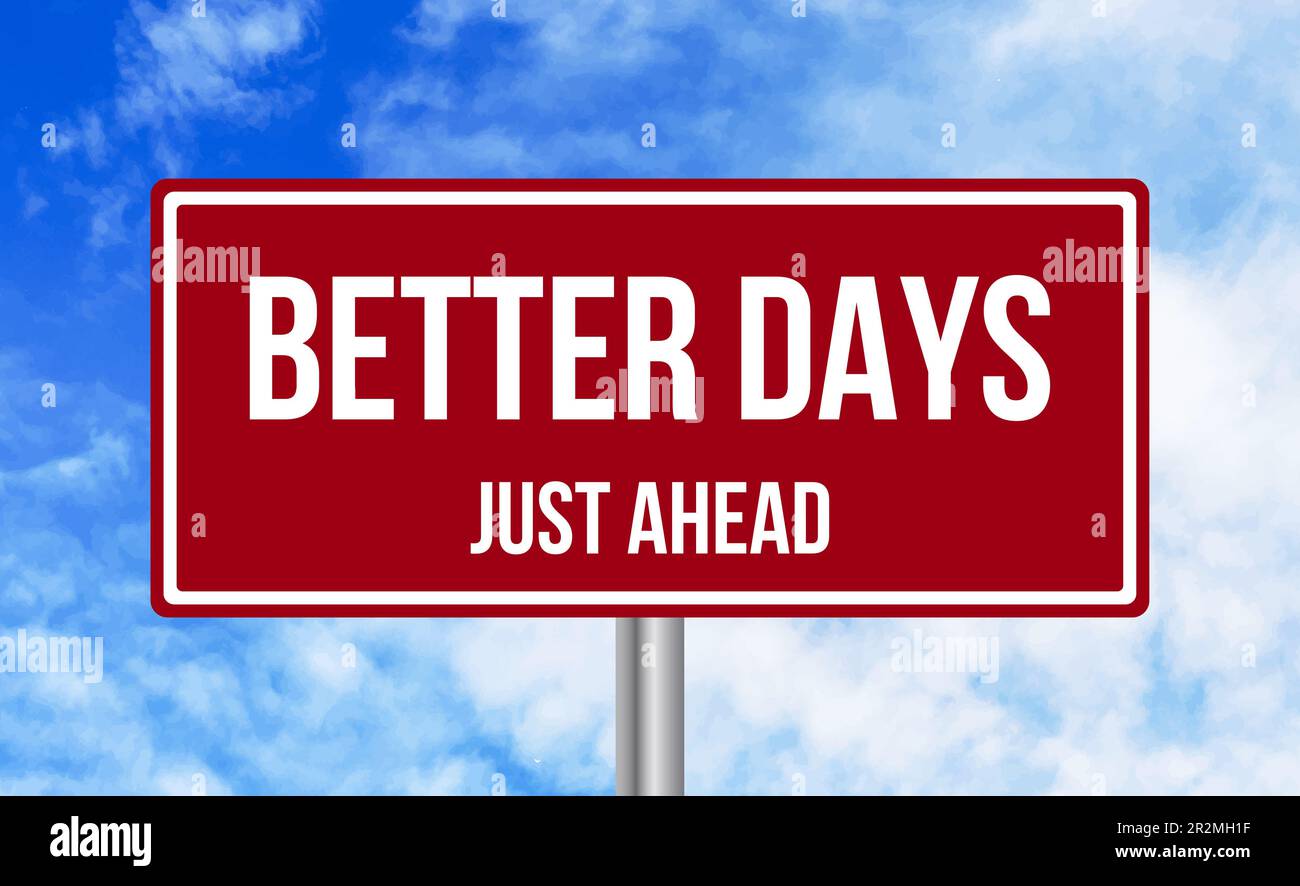 Better days road sign hi-res stock photography and images - Alamy