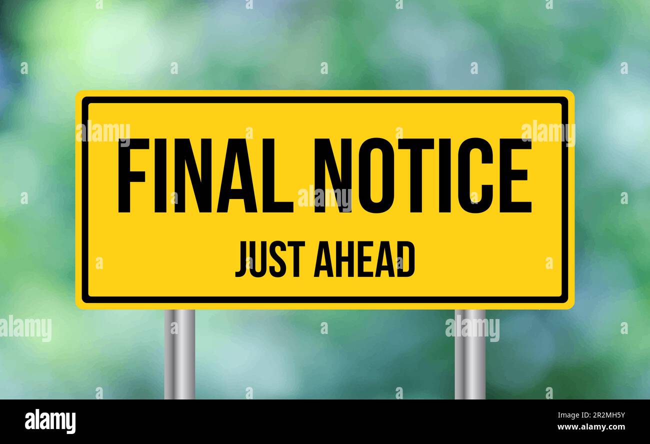 Final Notice just ahead road sign on blur background Stock Photo - Alamy