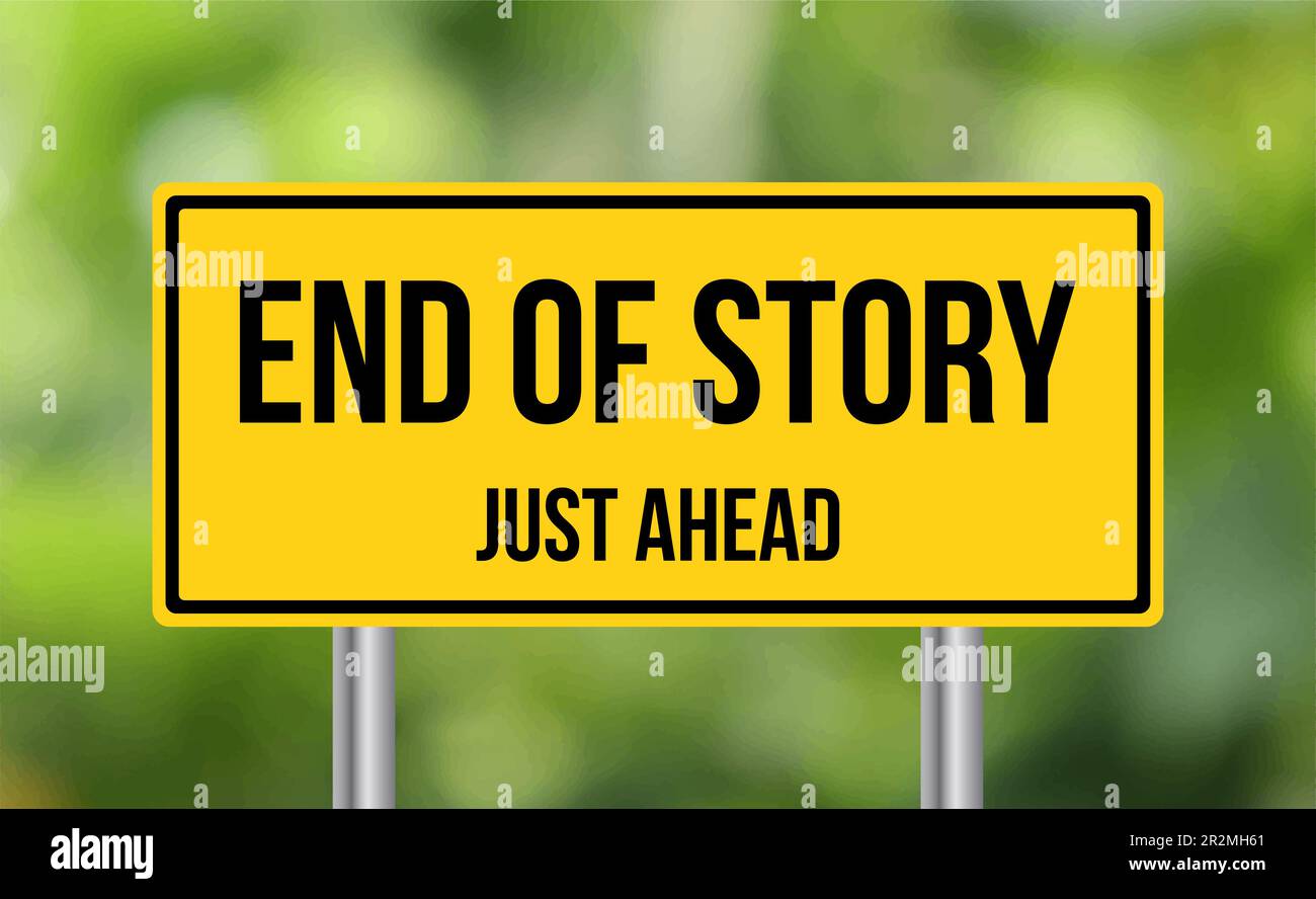 End of Story just ahead road sign on blur background Stock Photo - Alamy