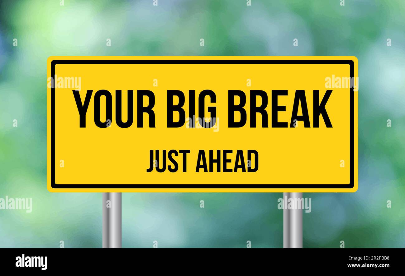 Your Big Break just ahead road sign on blur background Stock Photo - Alamy