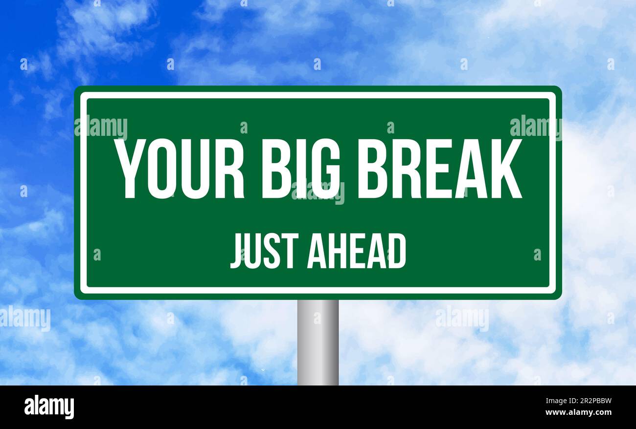 Your Big Break just ahead road sign on sky background Stock Photo - Alamy