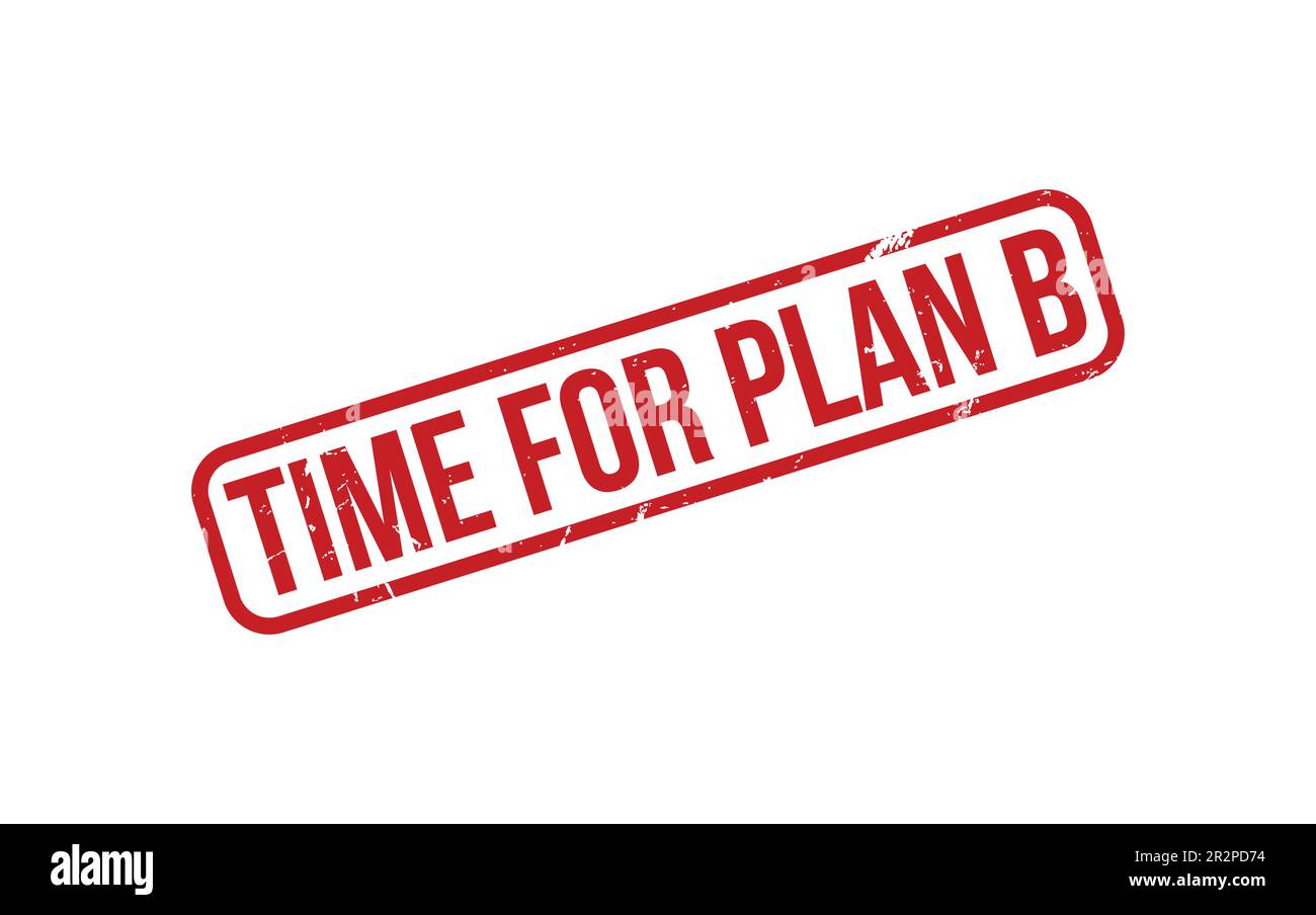 Time For Plan B Rubber Stamp Seal Vector Stock Vector Image & Art - Alamy