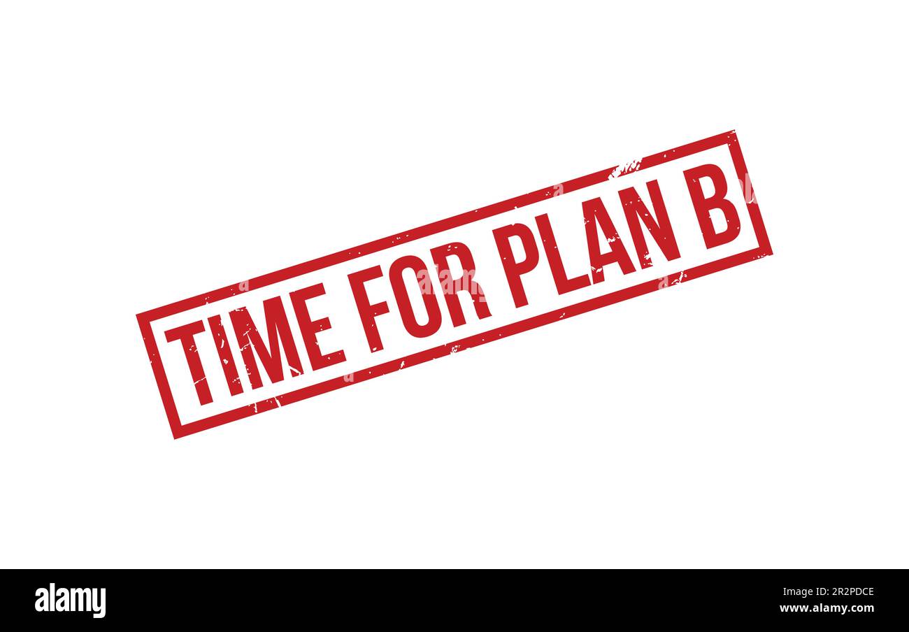 Time For Plan B Rubber Stamp Seal Vector Stock Vector Image & Art - Alamy