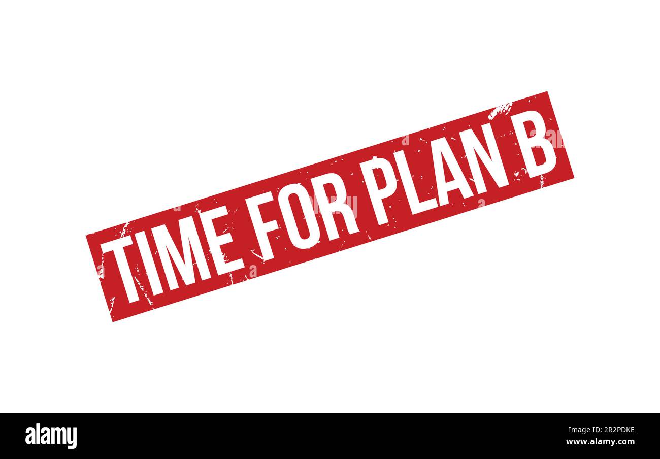Time For Plan B Rubber Stamp Seal Vector Stock Vector Image & Art - Alamy