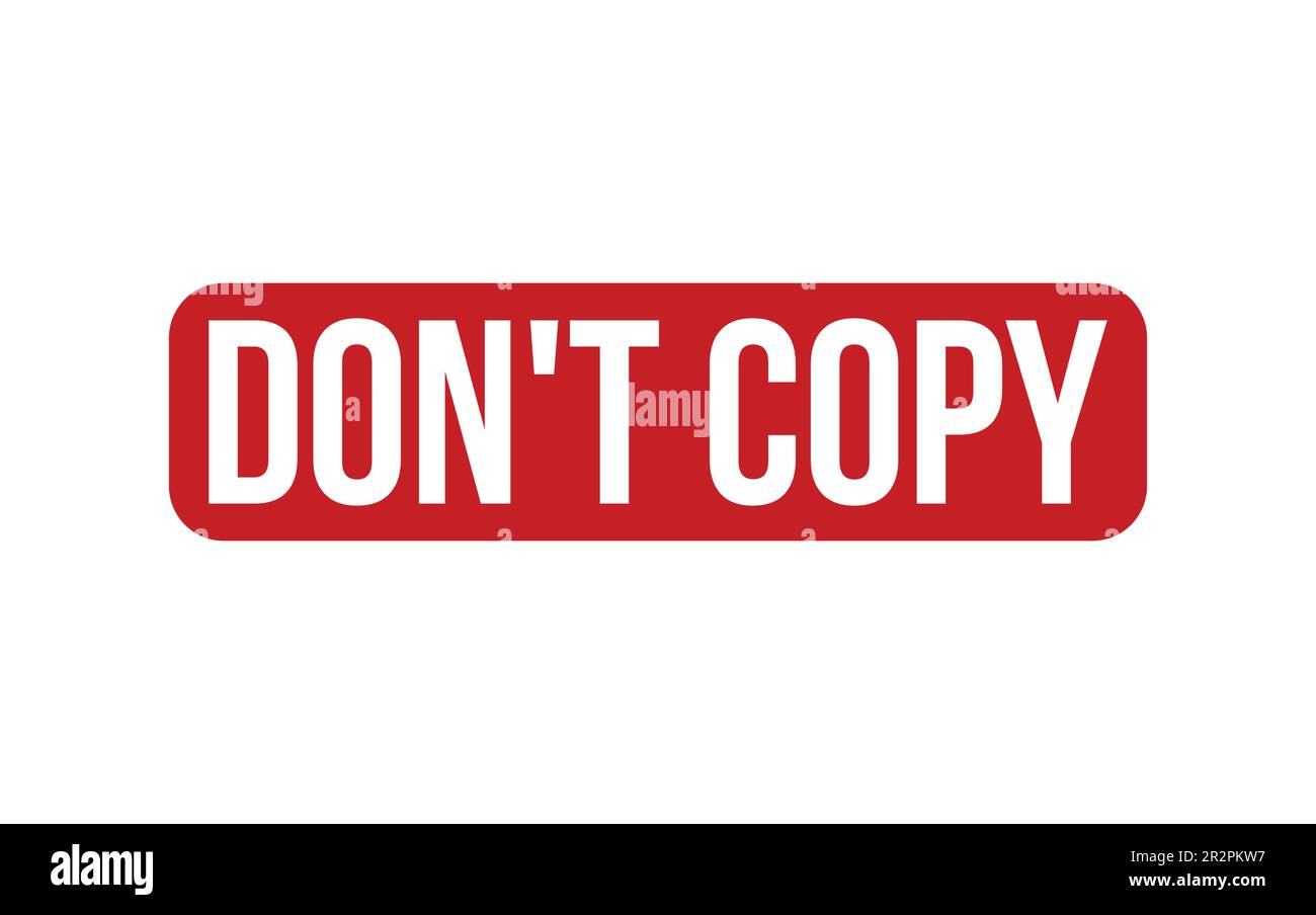 Don’t Copy Rubber Stamp Seal Vector Stock Vector Image & Art - Alamy