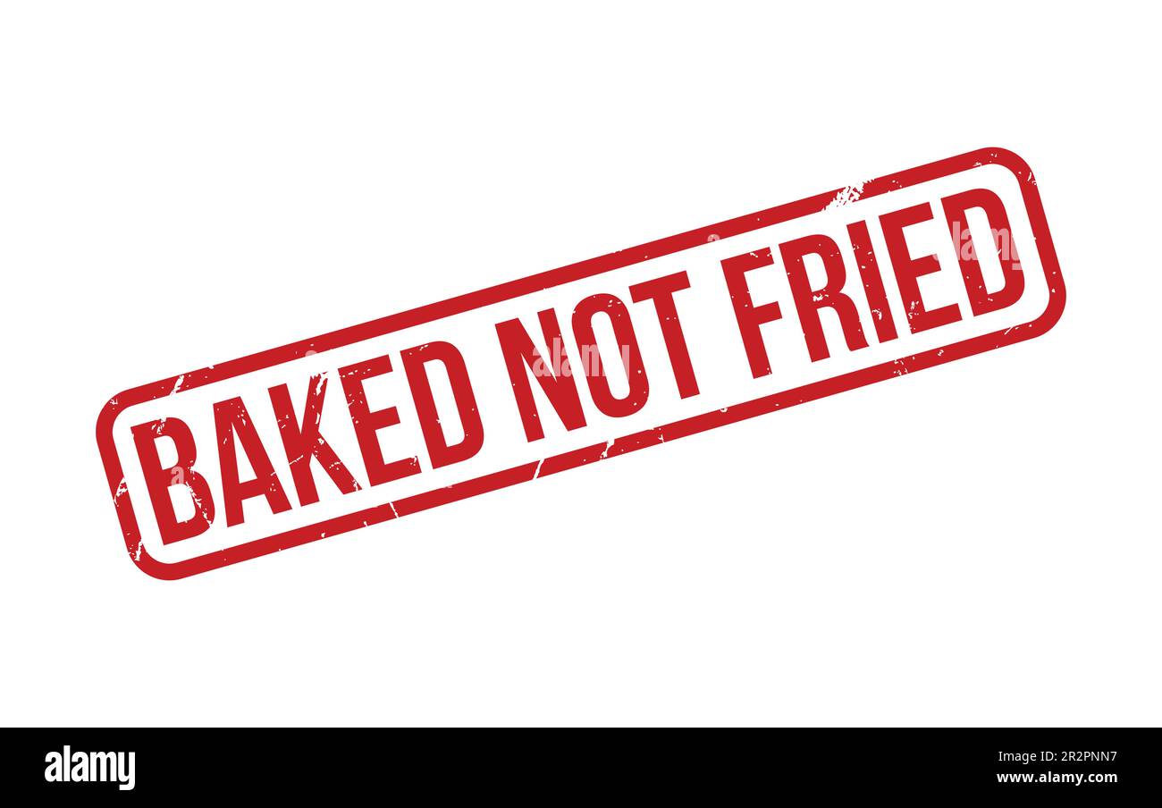 Baked not fried Rubber Stamp Seal Vector Stock Vector Image & Art - Alamy