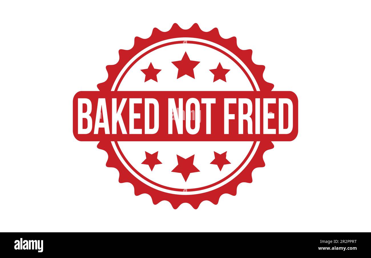 Baked not fried Rubber Stamp Seal Vector Stock Vector Image & Art - Alamy