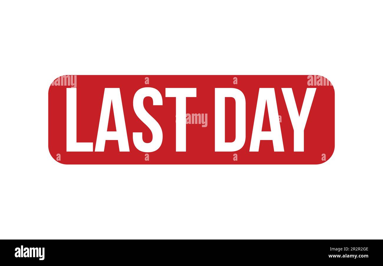 Last Day Rubber Stamp Seal Vector Stock Vector Image & Art - Alamy