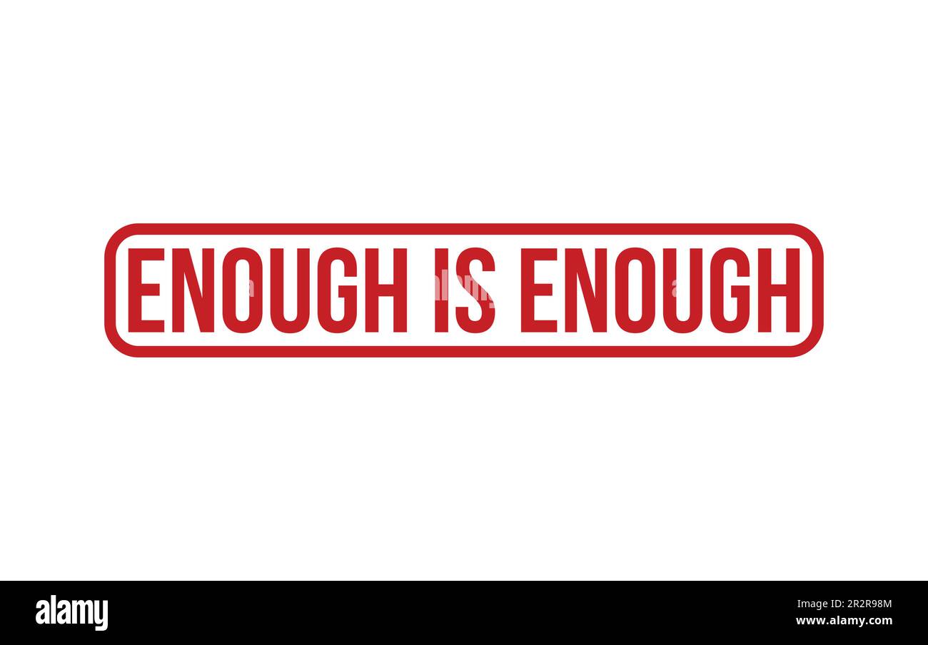 Enough Is Enough Rubber Stamp Seal Vector Stock Vector Image & Art - Alamy