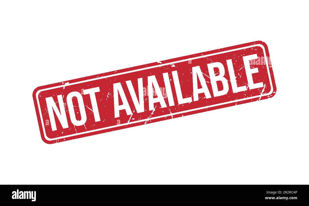 Not Available Rubber Stamp Seal Vector Stock Vector Image & Art - Alamy
