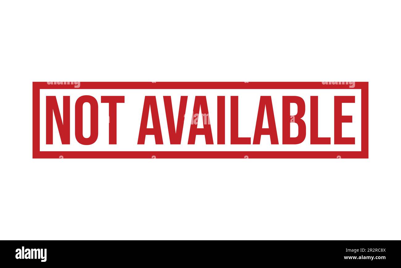 Not Available Rubber Stamp Seal Vector Stock Vector Image & Art - Alamy