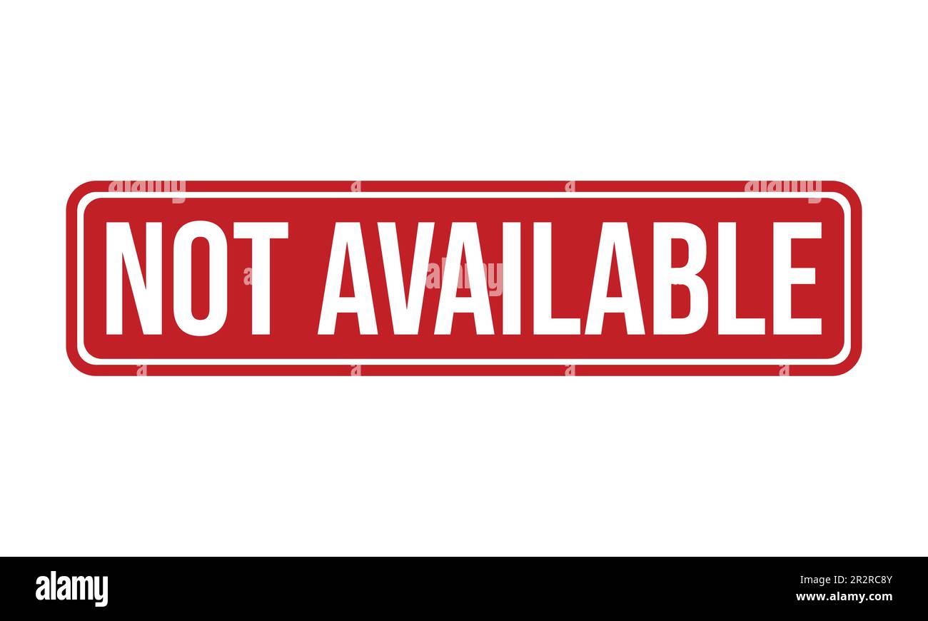 Not Available Rubber Stamp Seal Vector Stock Vector Image & Art - Alamy