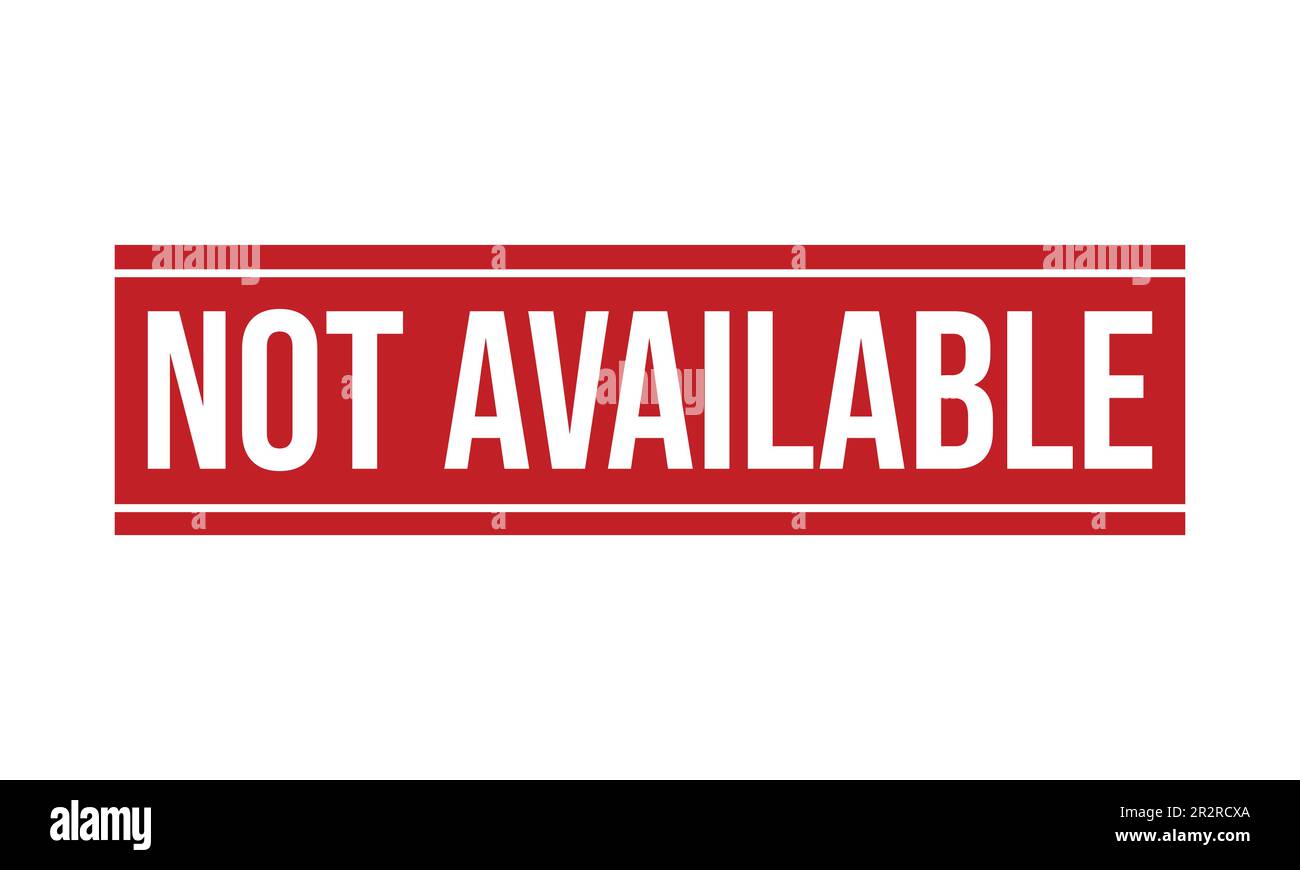 Not Available Rubber Stamp Seal Vector Stock Vector Image & Art - Alamy