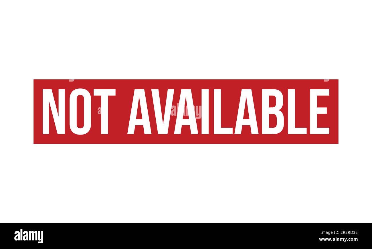 Not Available Rubber Stamp Seal Vector Stock Vector Image & Art - Alamy