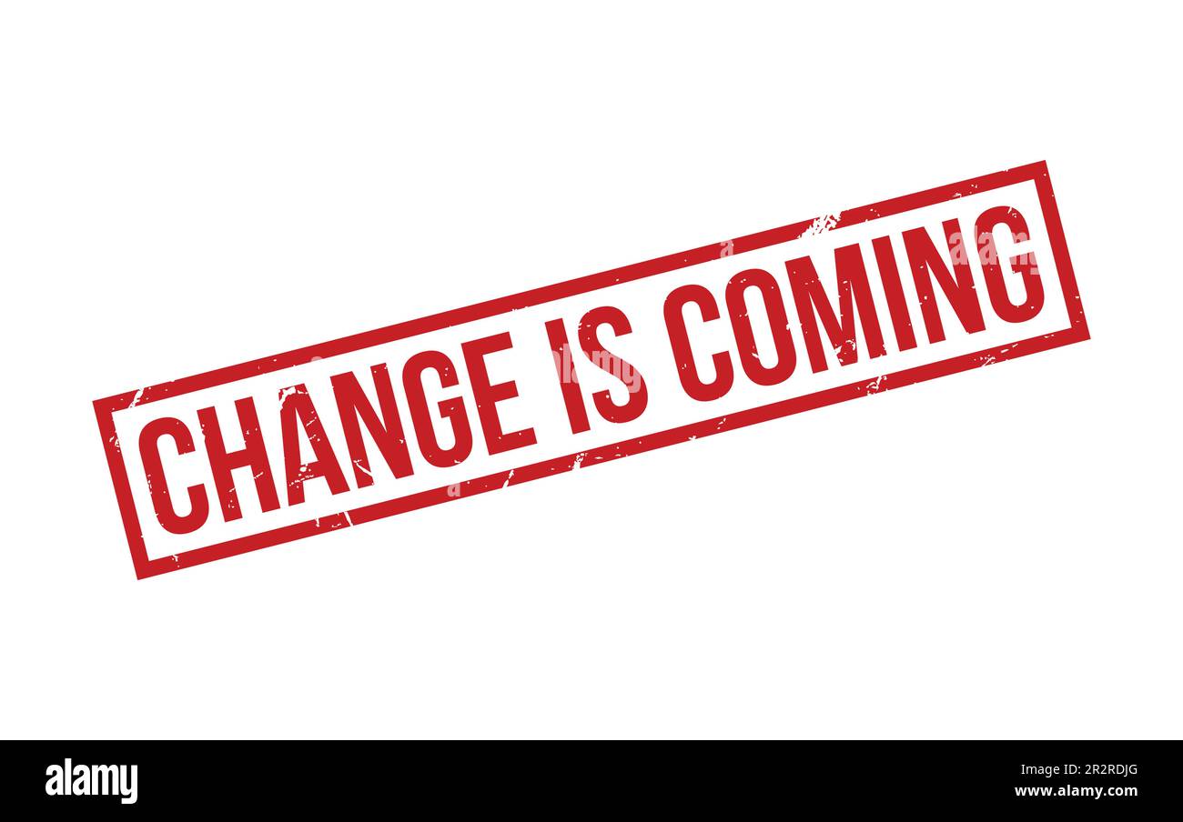 Change Is Coming Rubber Stamp Seal Vector Stock Vector Image & Art - Alamy