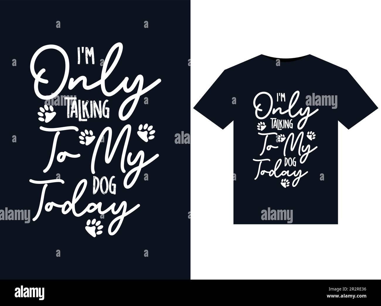 I'm Only talking To My Dog Today illustrations for print-ready T-Shirts ...