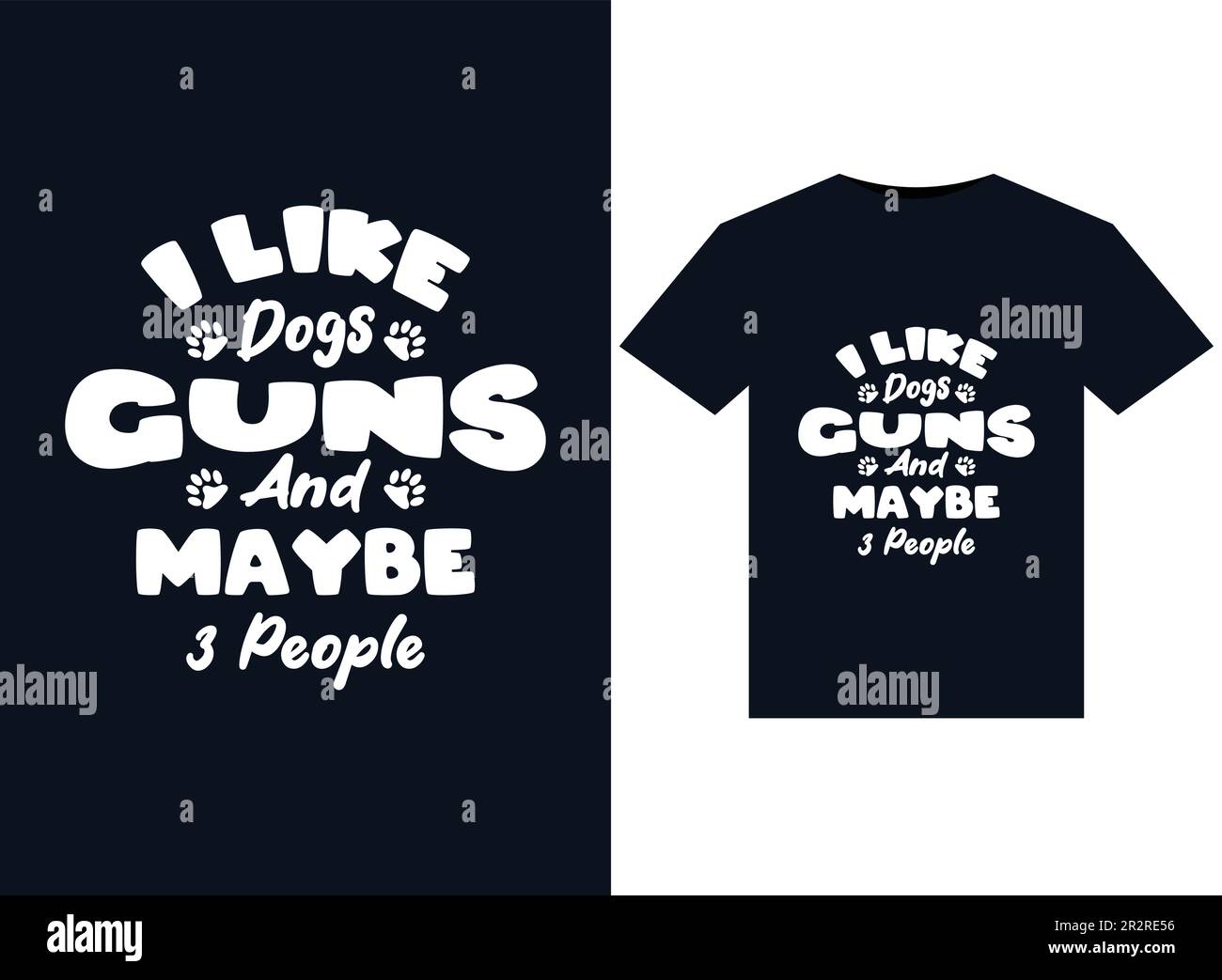 I Like Dogs Guns And Maybe 3 People illustrations for print-ready T ...