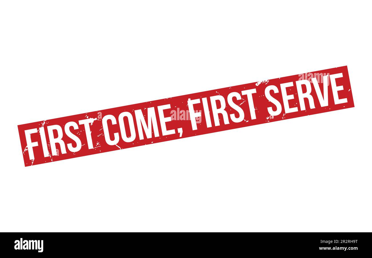 First Come, First Serve Rubber Stamp Seal Vector Stock Vector Image ...