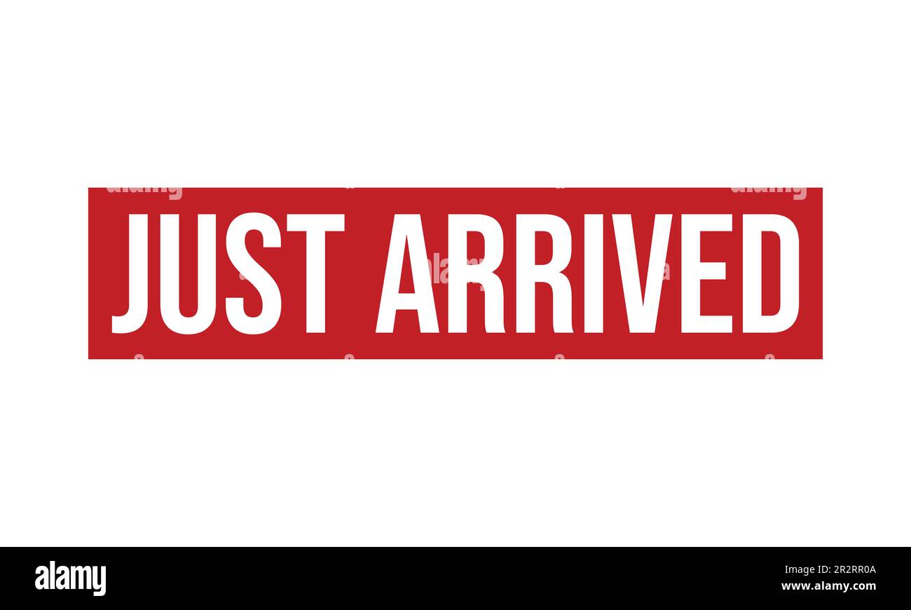 Just arrived word hi-res stock photography and images - Alamy