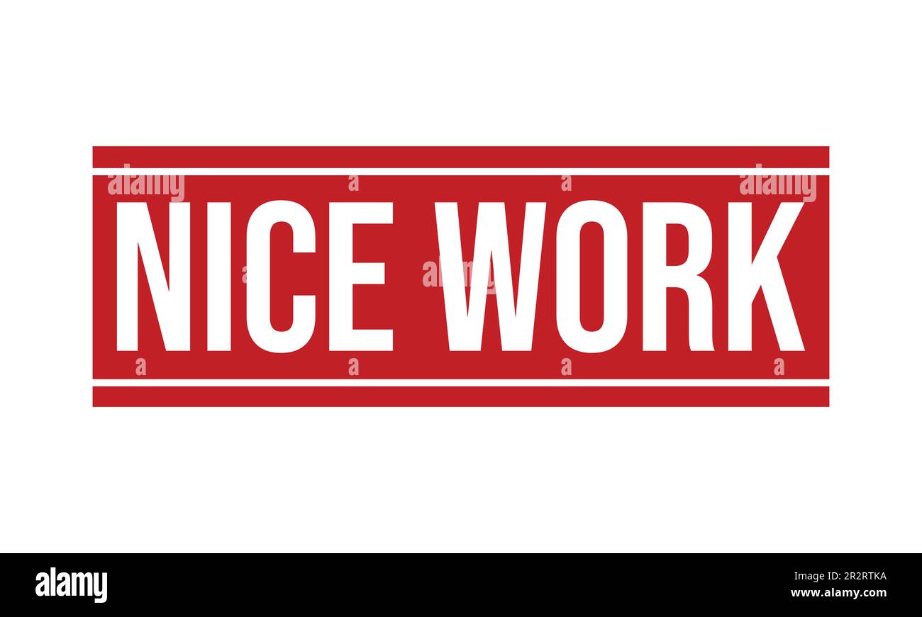 Nice Work Rubber Stamp Seal Vector Stock Vector Image & Art - Alamy