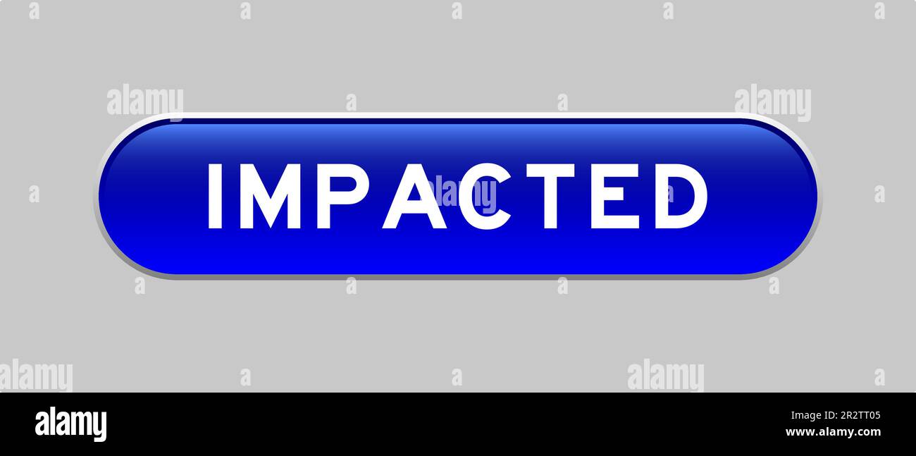 Blue color capsule shape button with word impacted on gray background ...