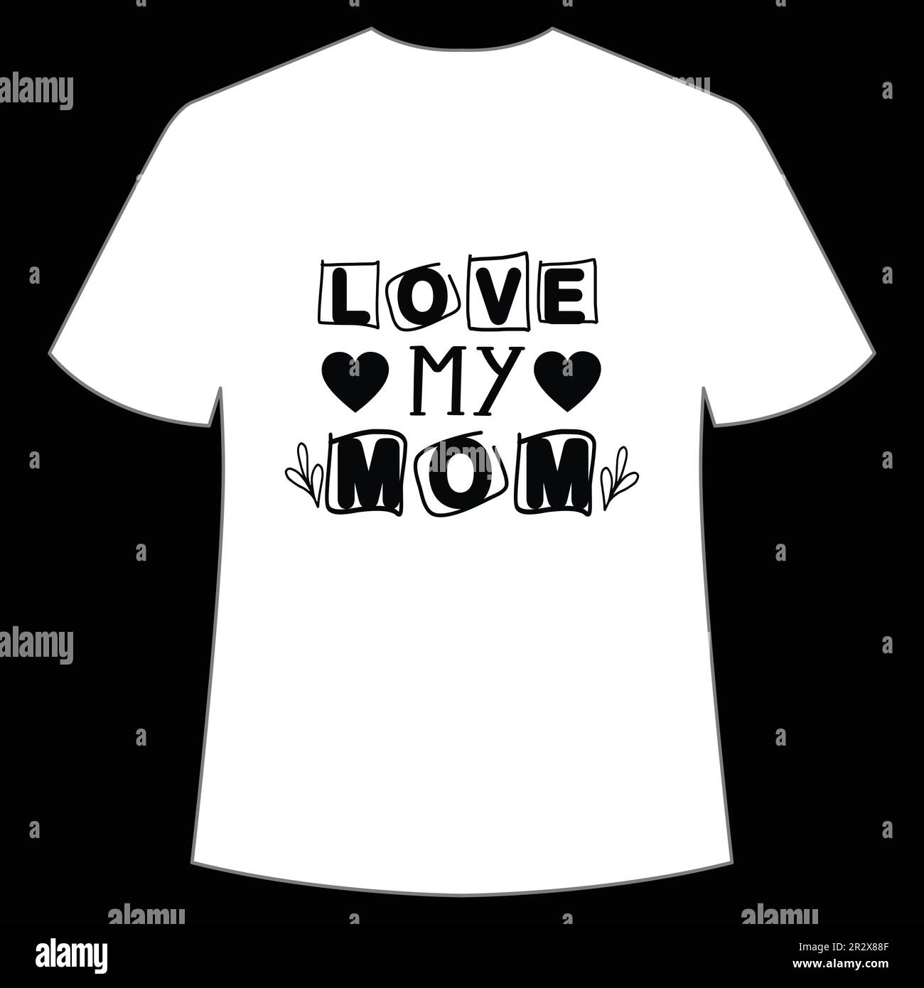 Mothers Day Typography Shirt Design For Mother Lover Mom Mommy Mama