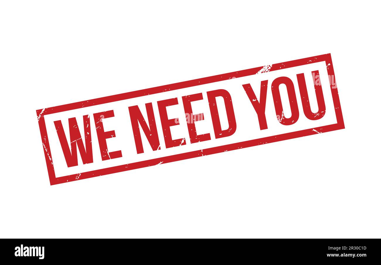 We Need You Rubber Stamp Seal Vector Stock Vector Image & Art - Alamy