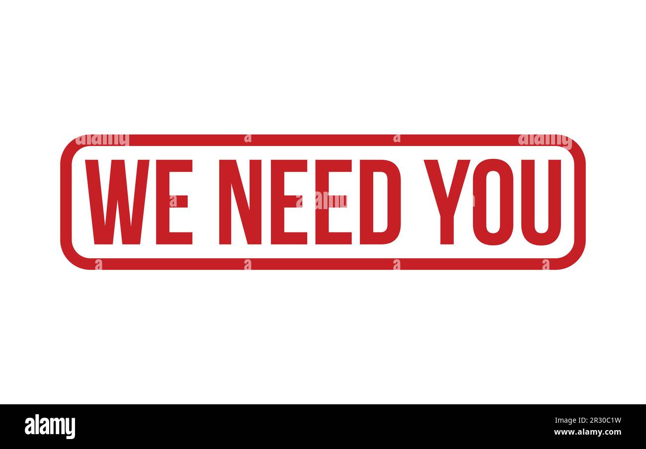 We Need You Rubber Stamp Seal Vector Stock Vector Image & Art - Alamy