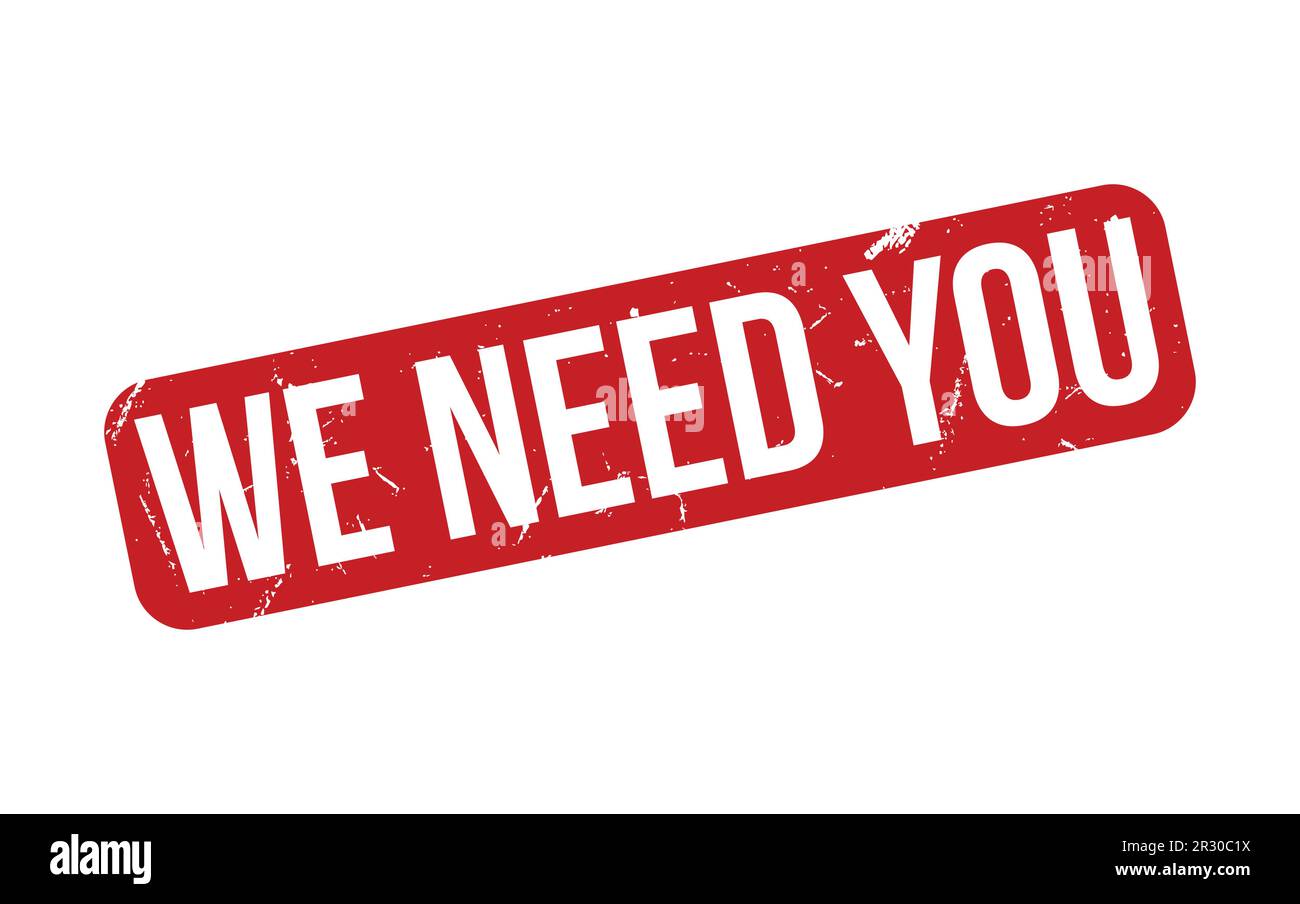 We Need You rubber grunge stamp seal vector Stock Vector Image & Art ...