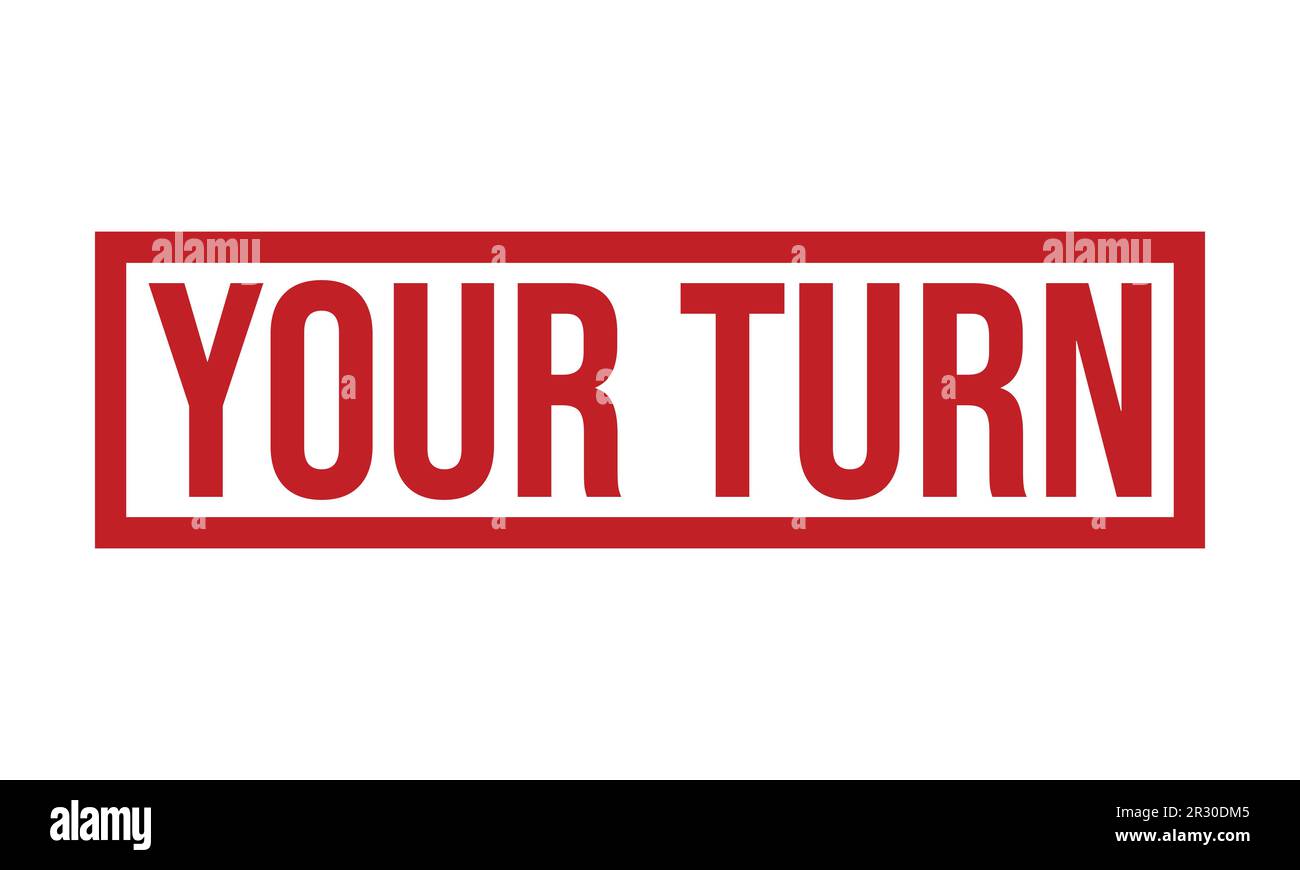 Your Turn Rubber Stamp Seal Vector Stock Vector Image & Art - Alamy