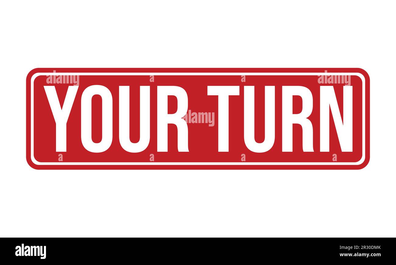 Your Turn Rubber Stamp Seal Vector Stock Vector Image & Art - Alamy