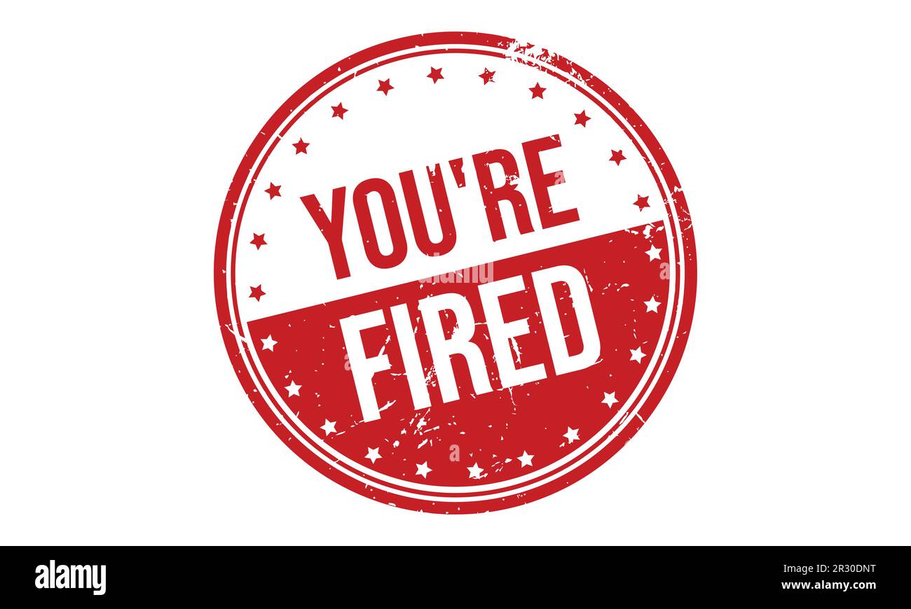 Youre fired stamp Cut Out Stock Images & Pictures - Alamy