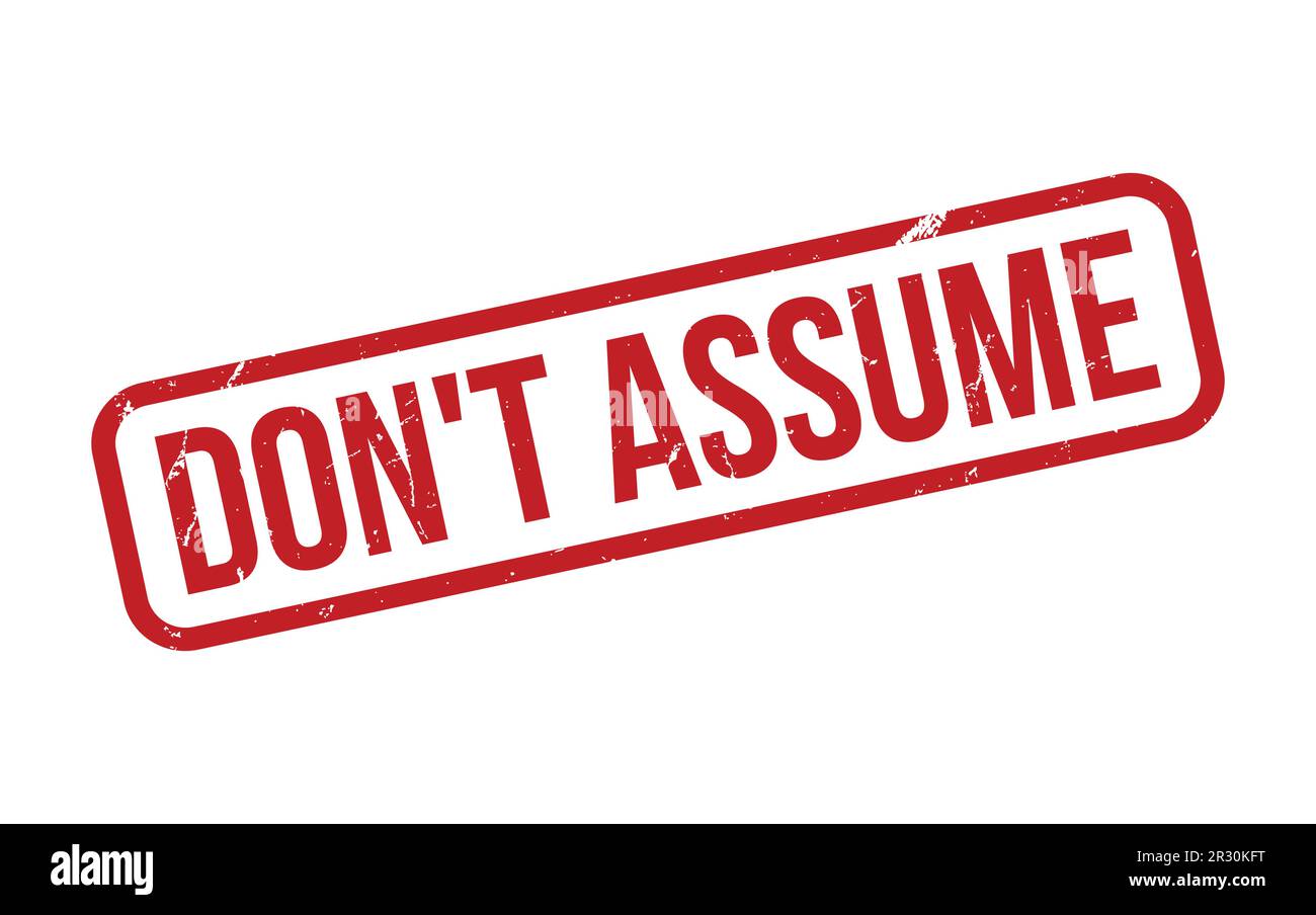 Don’t Assume Rubber Stamp Seal Vector Stock Vector Image & Art - Alamy Don’t Assume Rubber Stamp Seal Vector Stock Vector Image & Art - Alamy