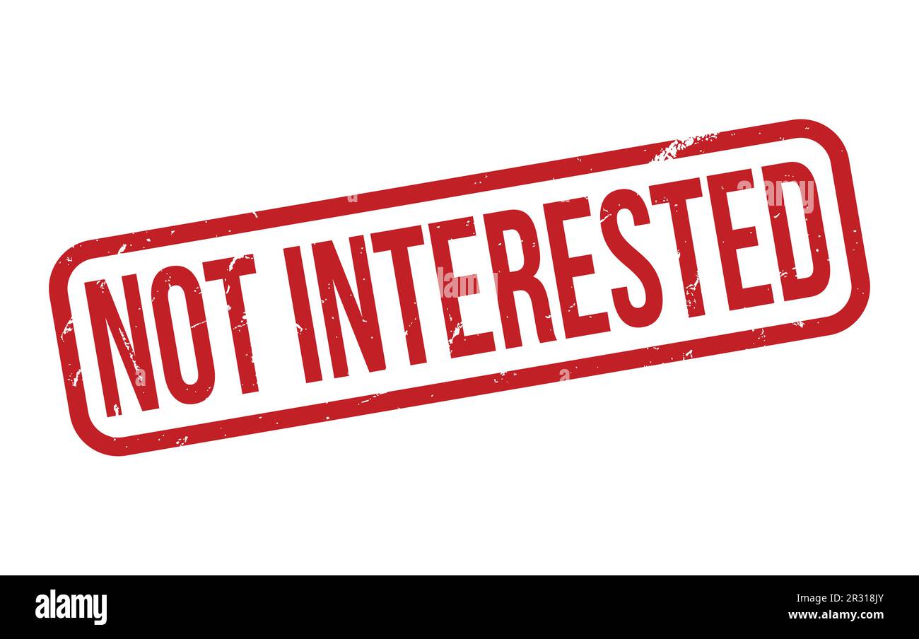 Not Interested Rubber Stamp Seal Vector Stock Vector Image & Art - Alamy