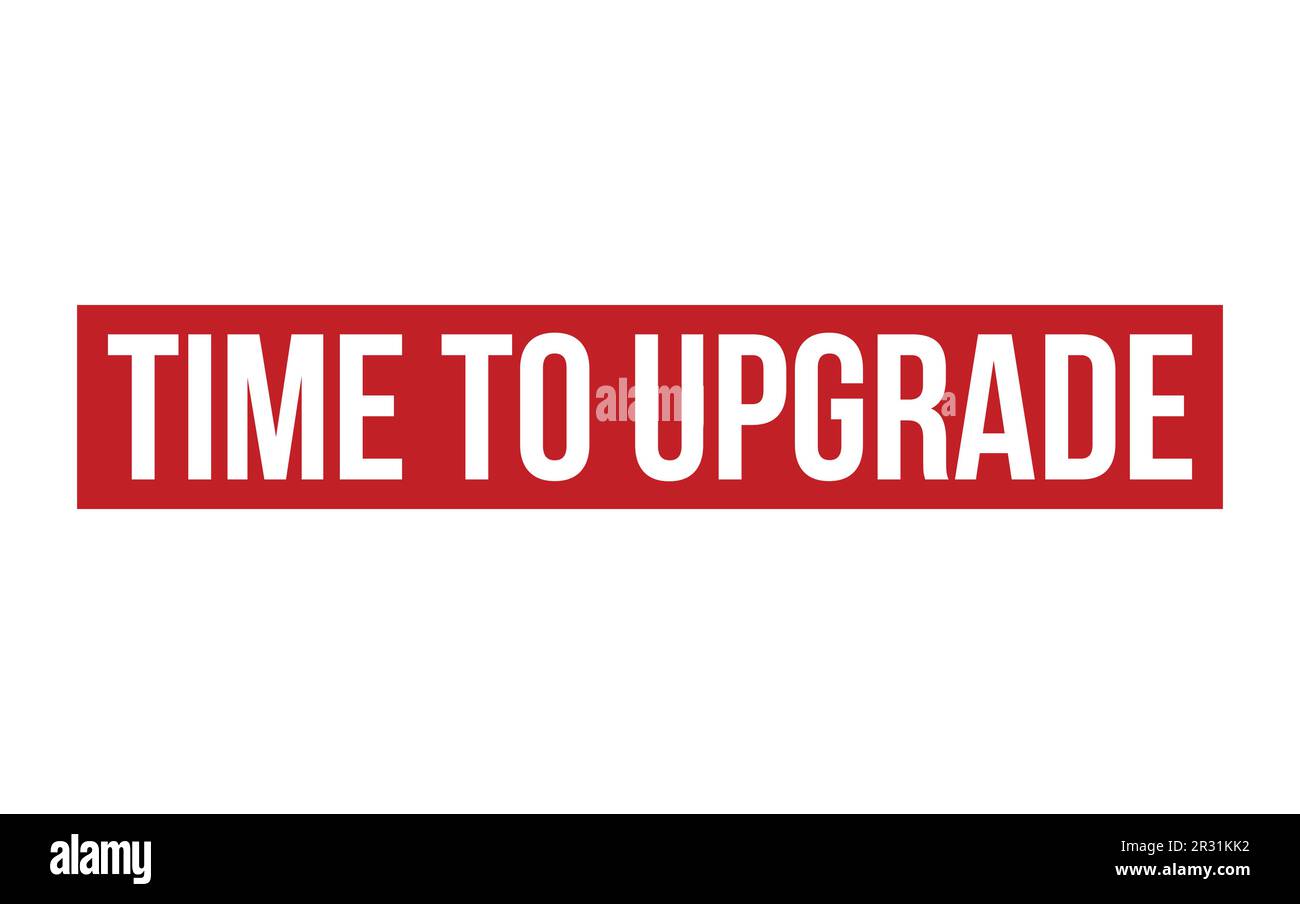 Time to upgrade rubber stamp Stock Vector Images - Alamy