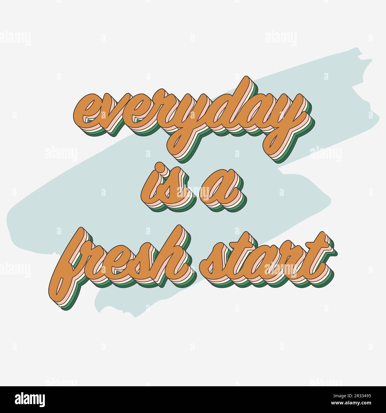 Everyday is a fresh start. Motivational lettering phrase isolated on ...