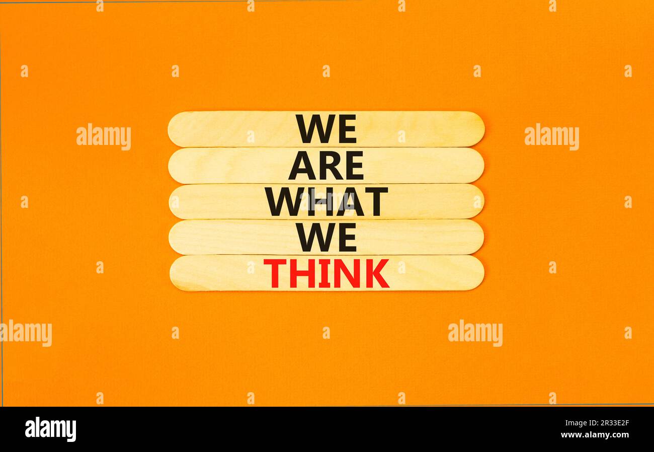 We are what we think symbol. Concept word We are what we think on ...