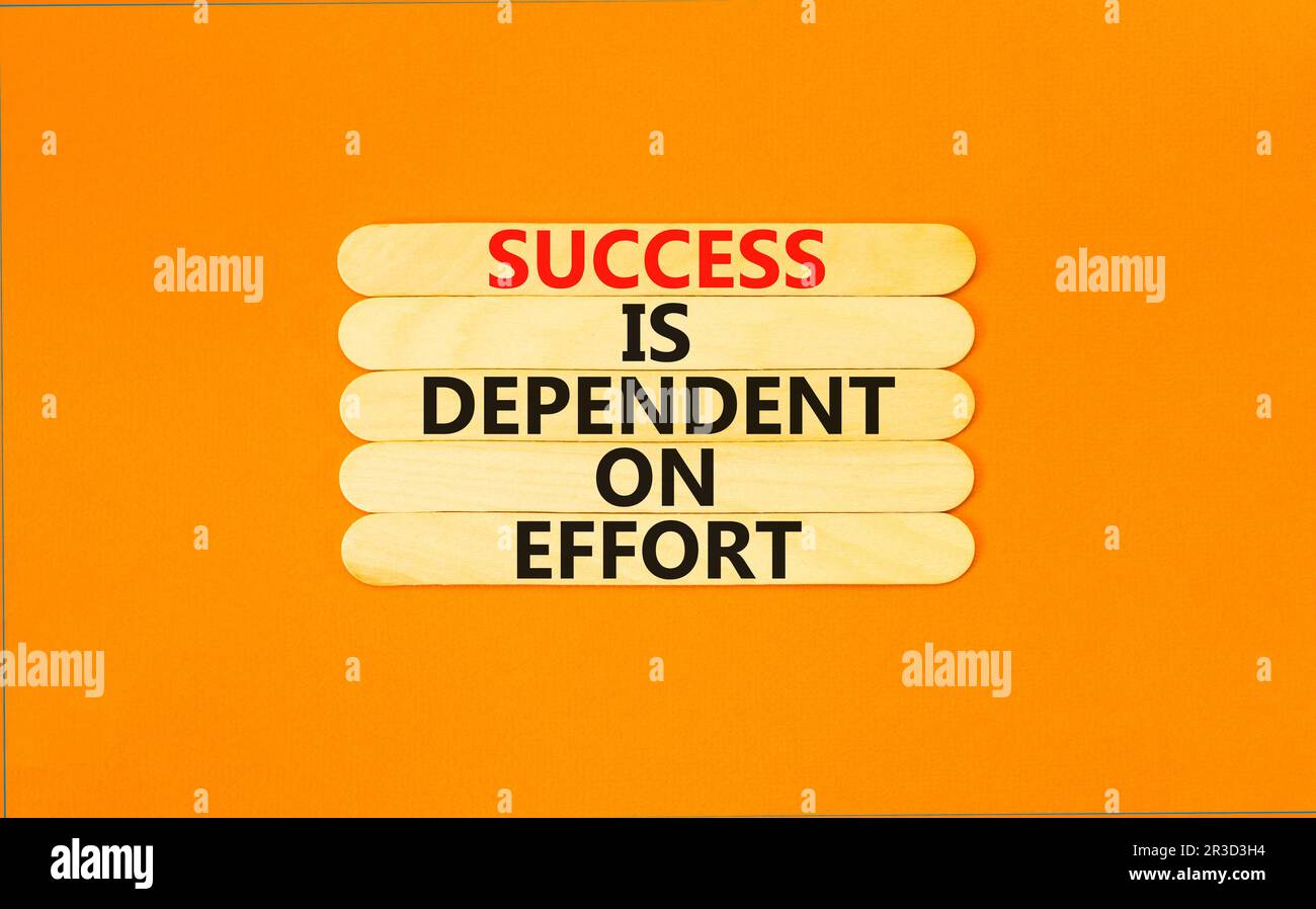 Success and effort symbol. Concept words Success is dependent on effort ...