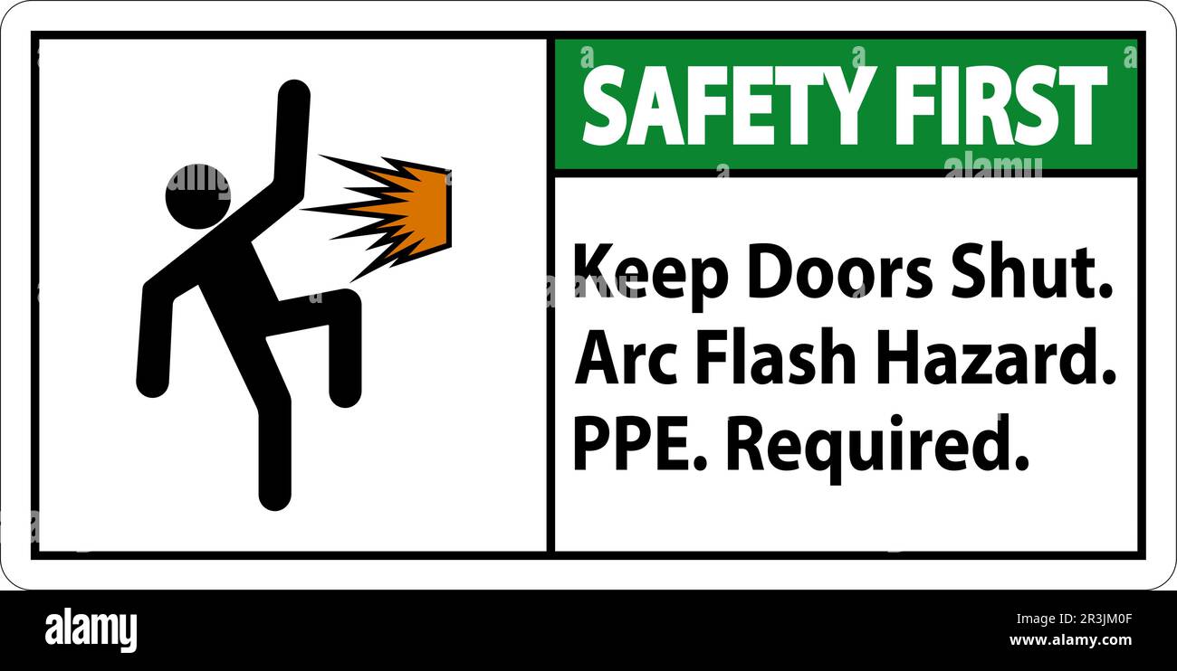 Safety First Sign Keep Doors Shut Arc Flash Hazard PPE Required Stock ...