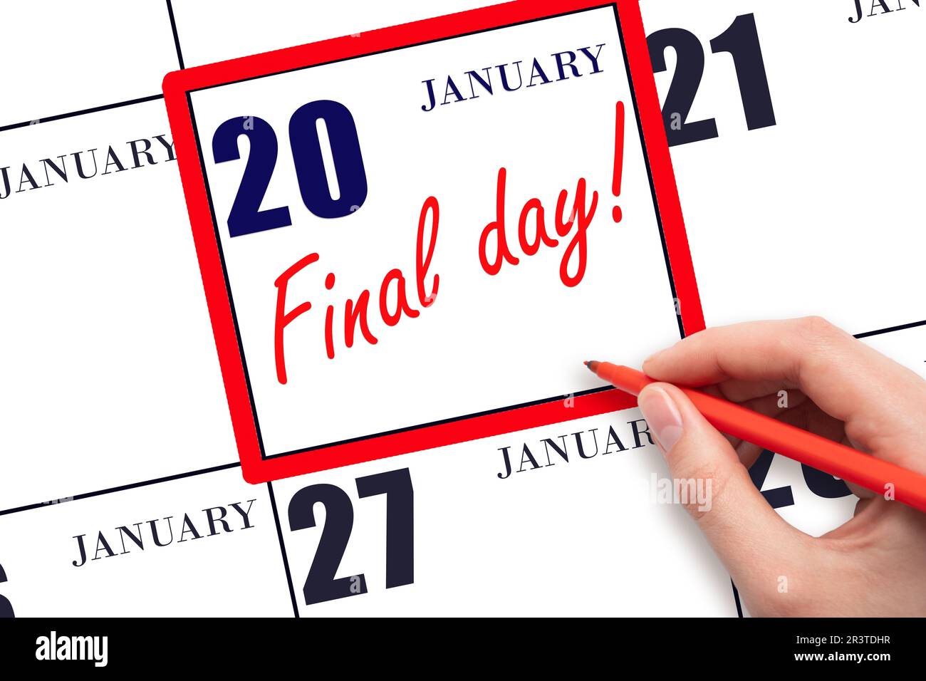 20th day of January. Hand writing text FINAL DAY on calendar date ...